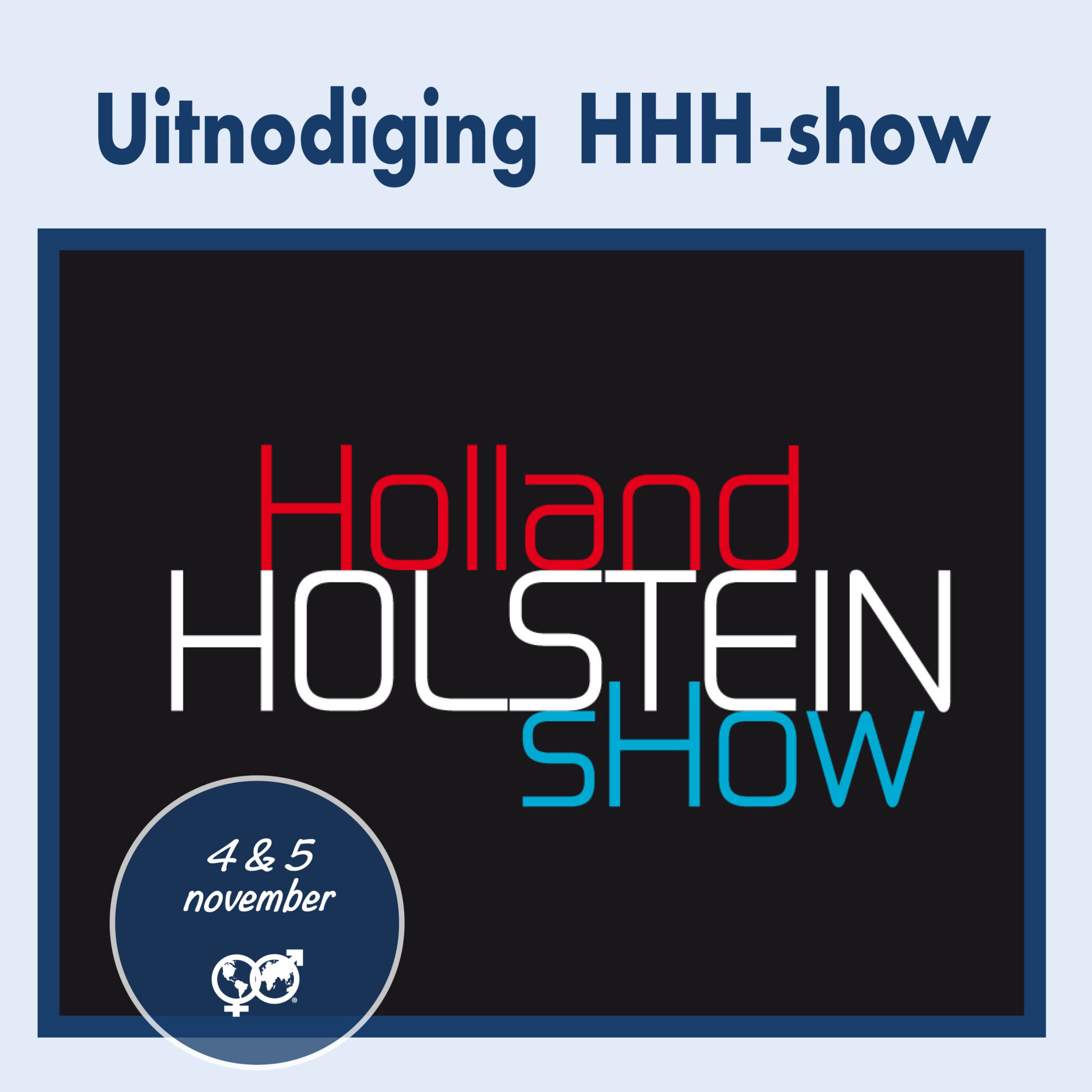 Uitnodiging HHH-show - World Wide Sires B-NL B.V.